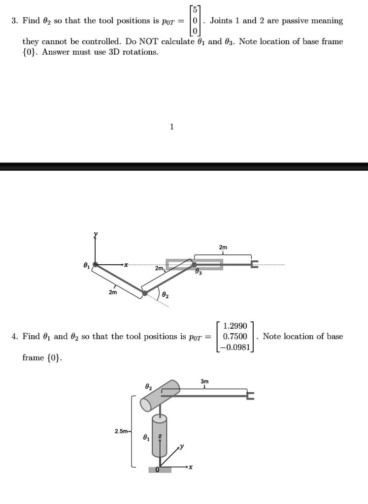 SOLVED: Find 02 so that the tool position is PoT. Joints 1 and 2 are passive meaning they cannot ...