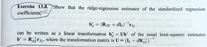 SOLVED:Exercise 13.8- Show that the ridge-regression estimator of the ...