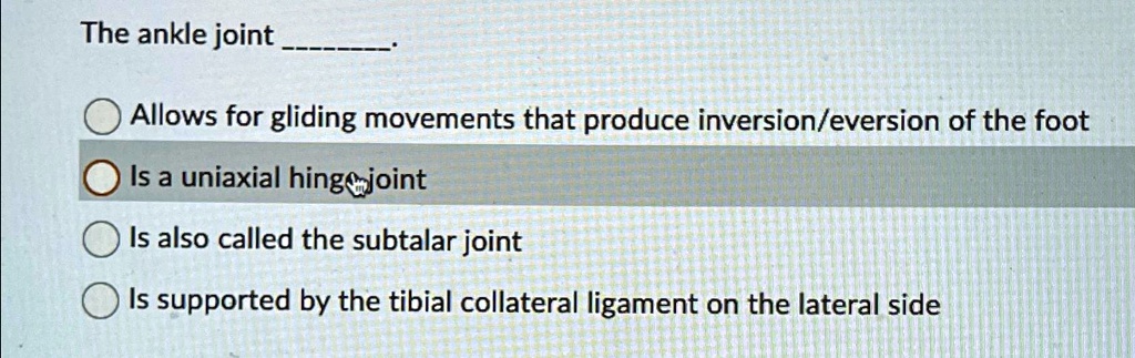 The ankle joint Allows for gliding movements that produce inversion ...