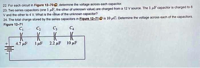22. For each circuit in Figure 12-70, determine the voltage across each capacitor. 23. Two ...