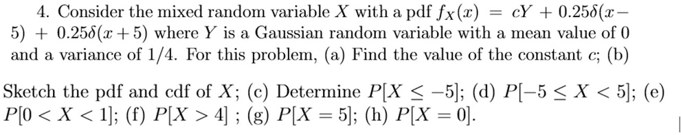 SOLVED:4. Consider the mixed random variable X with a pdf fx(c) cY + 0. ...