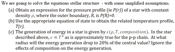 SOLVED: We are going to solve the equations for stellar structure ...