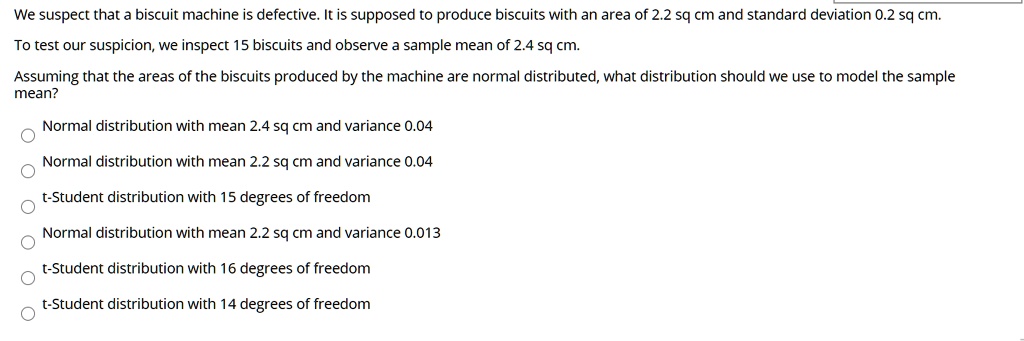 SOLVED: We suspect that biscuit machine is defective Ic iS supposed to ...