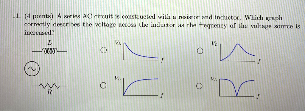 11 4 points a series ac circuit is constructed with a resistor and inductor which graph ...