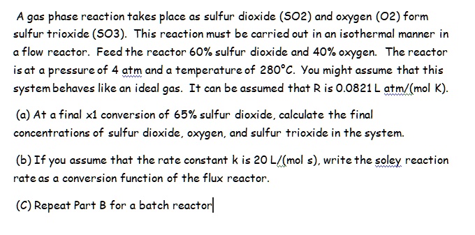 A gas phase reaction takes place as sulfur dioxide (SO2) and oxygen (O2 ...