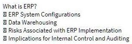 SOLVED: What is ERP? ERPSystem Configurations DataWarehousing Risks Associated with ERP ...