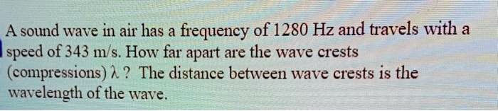 SOLVED: A sound wave in air has a frequency of 1280 Hz and travels with ...