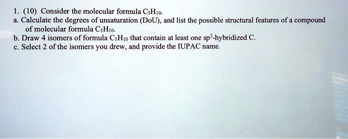 SOLVED: (10) Consider the molecular formula C6H10. Calculate the ...