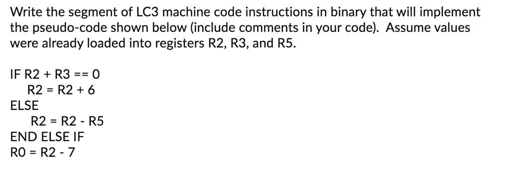 Solved Write The Segment Of Lc3 Machine Code Instructions In Binary That Will Implement The 8592