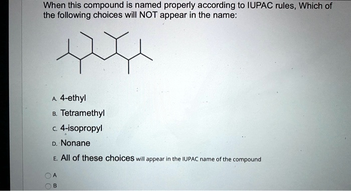 SOLVED: When this compound is named properly according to IUPAC rules ...