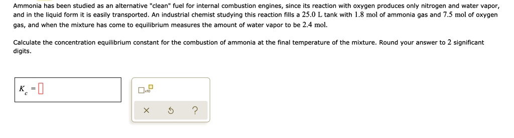 SOLVED:Ammonia has been studied as an Iternative clean" fuel for ...