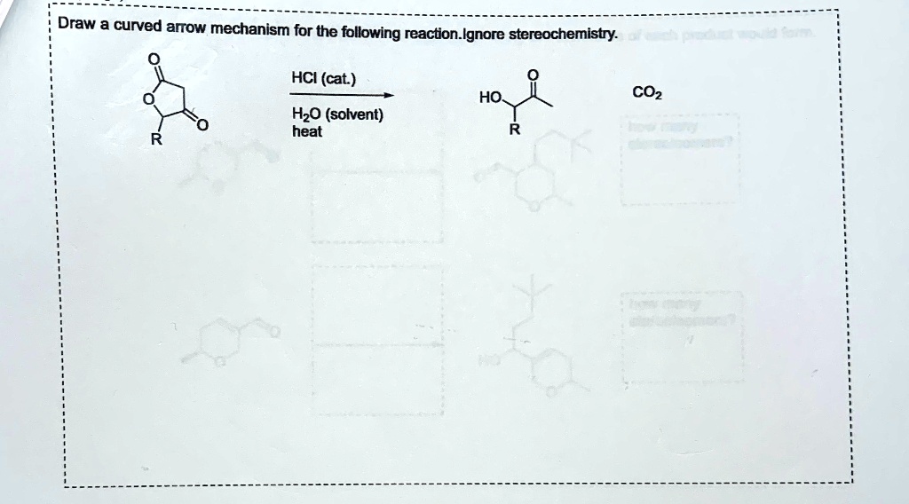 SOLVED: Draw a curved arow mechanism for the following reaction Ignore ...