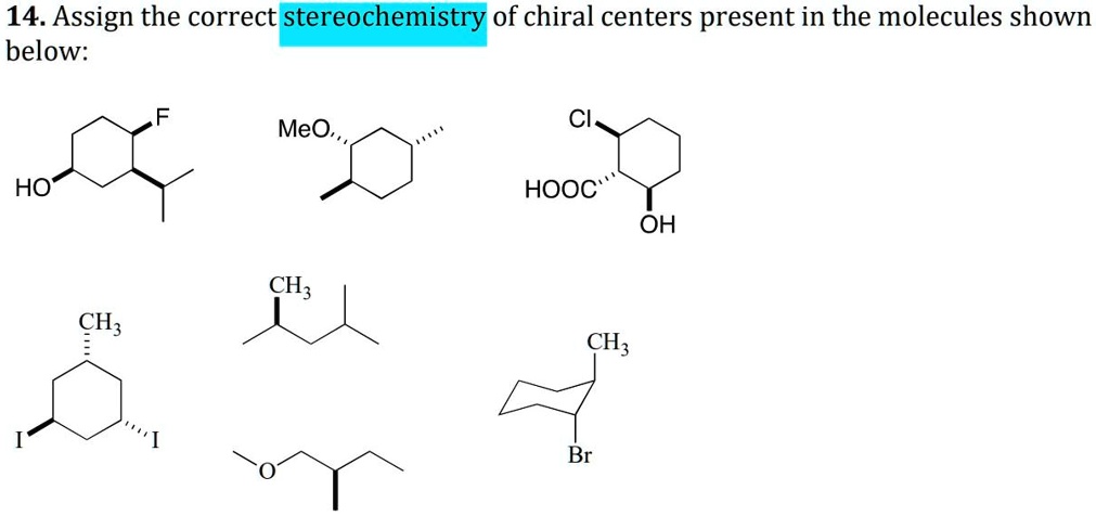 SOLVED: 14. Assign the correct stereochemistry of chiral centers present in the molecules shown ...