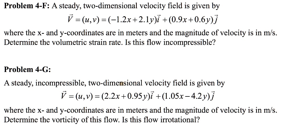 SOLVED: Problem 4-F: A steady, two-dimensional velocity field is given by V = (u,v) =(-1.2x+2.ly ...