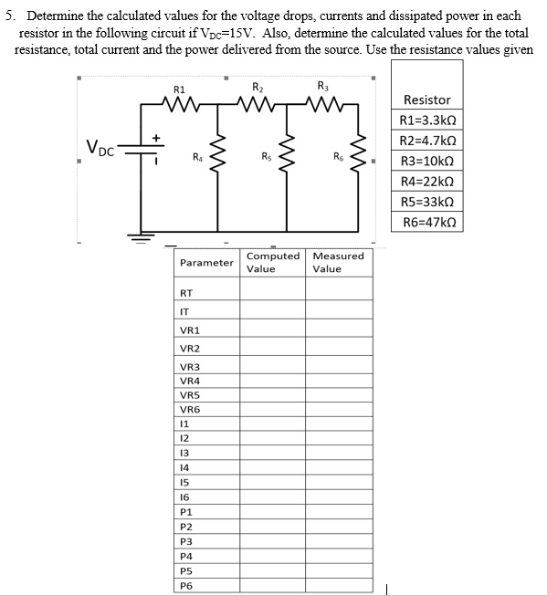 SOLVED: Determine the calculated values for the voltage drops, currents and dissipated power in ...