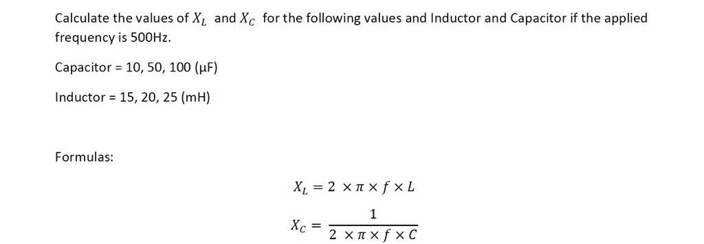 SOLVED: Calculate the values of Xz and Xc for the following values and ...