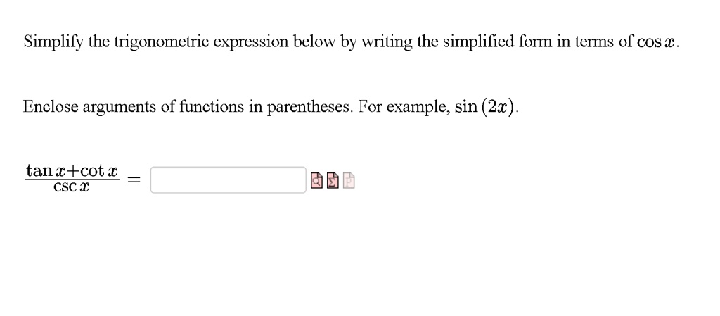 simplify the trigonometric expression below by writing the simplified form in terms of cos ...