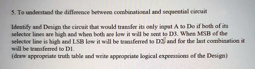 SOLVED: To understand the difference between combinational and sequential circuits, identify and ...
