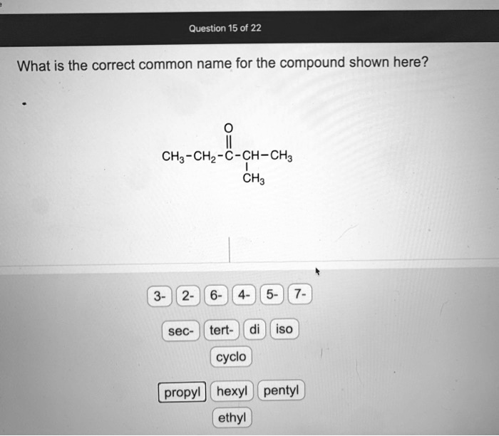 SOLVED: What is the correct common name for the compound shown here? CH3-CH2-C-CH-CH3 CH3 sec ...