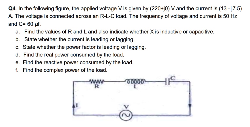 Q4. In the following figure, the applied voltage V is given by (220+j0) V and the current is (13 ...