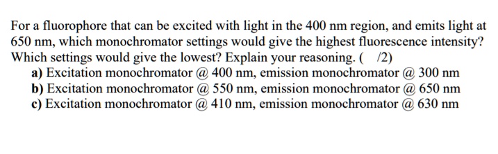 SOLVED: For a fluorophore that can be excited with light in the 400 nm ...