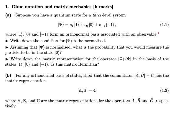VIDEO solution: Text: 1. Dirac notation and matrix mechanics [6 marks] (a) Suppose you have a ...