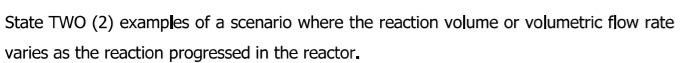 SOLVED: State TWo (2) examples of a scenario where the reaction volume ...