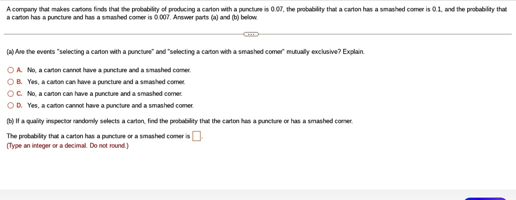 SOLVED: A company that makes cartons finds that the probability of ...
