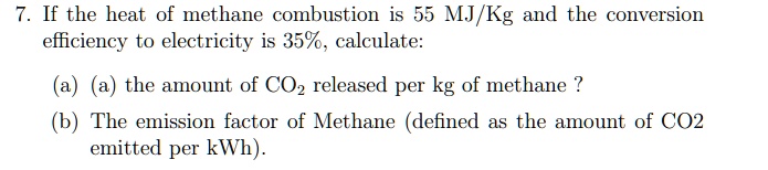 7. If the heat of methane combustion is 55 MJ/Kg and the conversion ...