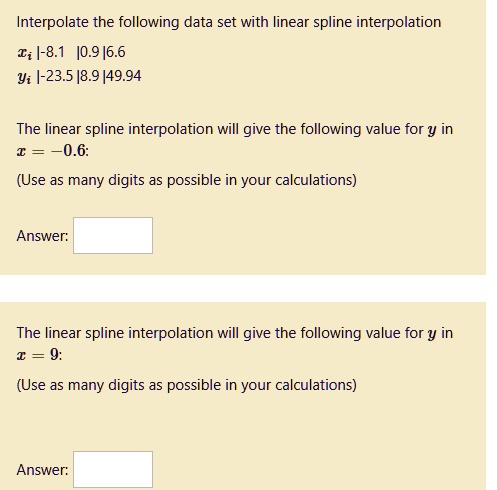 SOLVED:Interpolate the following data set with linear spline interpolation Ti |-8.1 10.916.6 1 ...