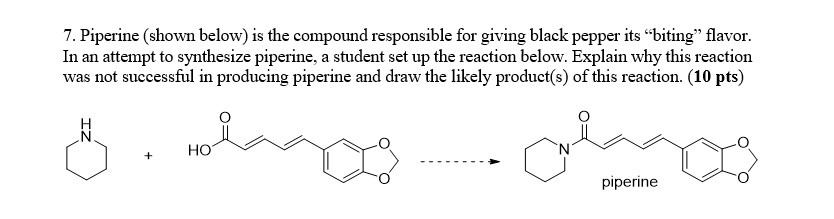 SOLVED: 7. Piperine (shown below) is the compound responsible for giving black pepper its biting ...