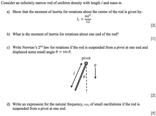 consider an infinitely nartow rod of uniformn density with length and ...