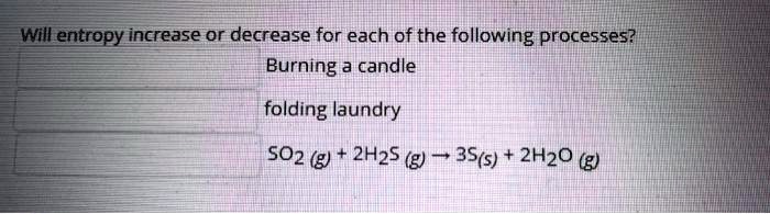 Solved Will Entropy Increase Or Decrease For Each Of The Following 3797