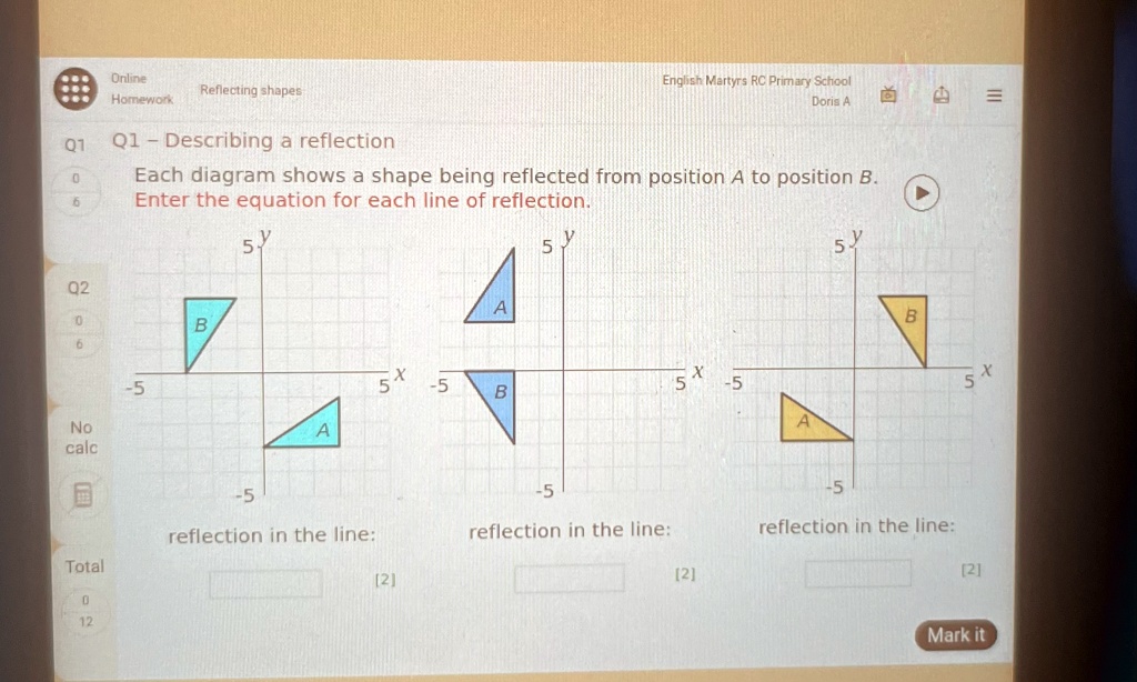 SOLVED: Q1 Q1 - Describing a reflection Each diagram shows a shape being reflected from position ...