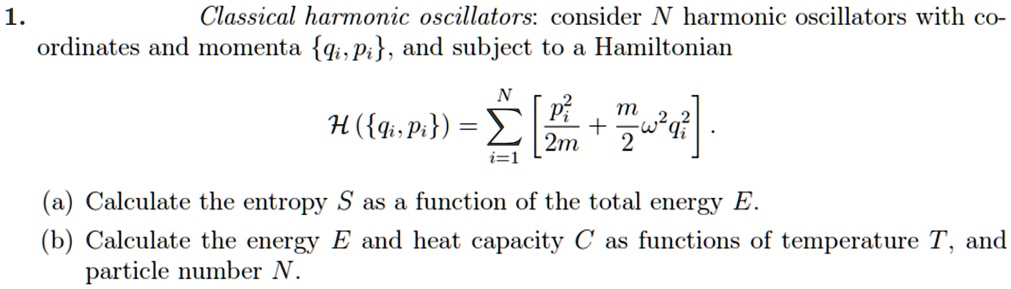[GET ANSWER] 1. Classical harmonic oscillators: consider N harmonic oscillators with co ...