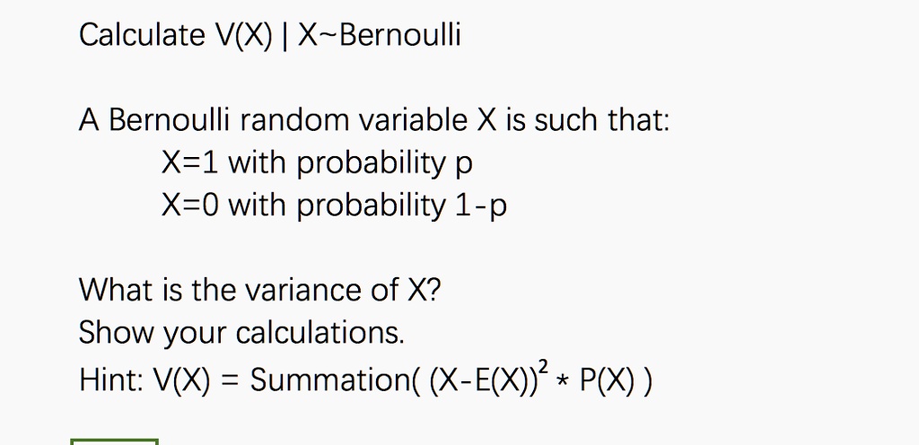 Solved Calculate V X X Bernoulli 4 Bernoulli Random Variable X Is Such That X 1 With