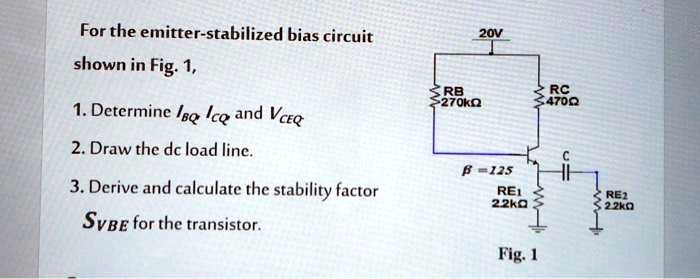 SOLVED: For the emitter-stabilized bias circuit shown in Fig.1, 20V ZRB ...