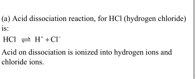 a acid dissociation reaction for hci hydrogen chloride is hci hcl acid ...
