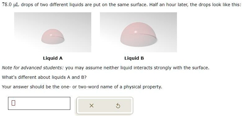 [GET ANSWER] 78.0 µL drops of two different liquids are put on the same ...