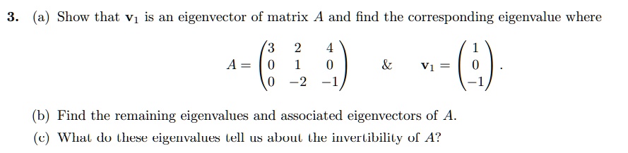 SOLVED: Show that V1 is an eigenvector of matrix A and find the corresponding eigenvalue where A ...