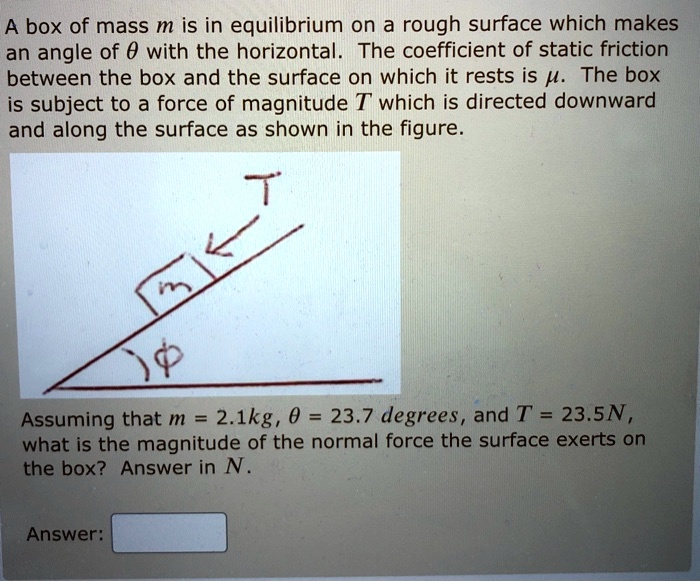 A box of mass m is in equilibrium on a rough surface which...