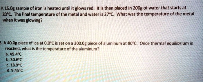 SOLVED: A15.08 sample of iron is heated until it glows red. It is then ...