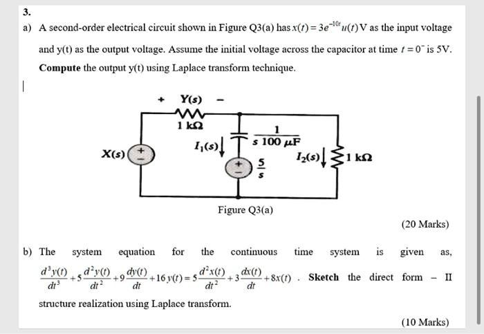 Solved A Second Order Electrical Circuit Shown In Figure Q3a Has Xt 3e T V As The