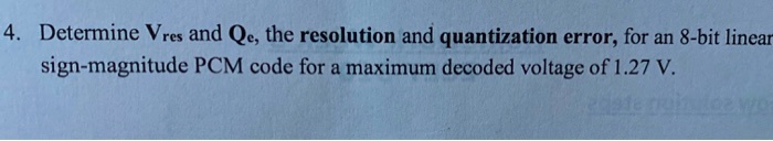 SOLVED: Determine Vres and Qe, the resolution and quantization error, for an 8-bit linear sign ...