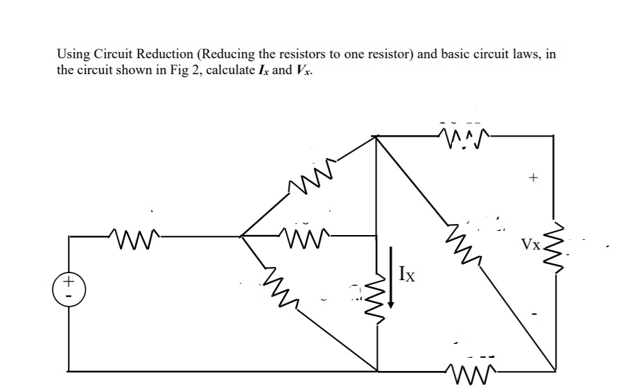 SOLVED: Using Circuit Reduction (Reducing the resistors to one resistor) and basic circuit laws ...