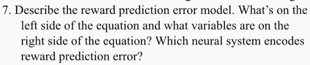 7 describe the reward prediction error model what s on the left side of ...