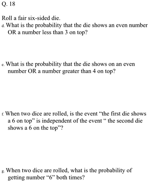 SOLVED: Q. 18 Roll a fair six-sided die What is the probability that the die shows an even ...