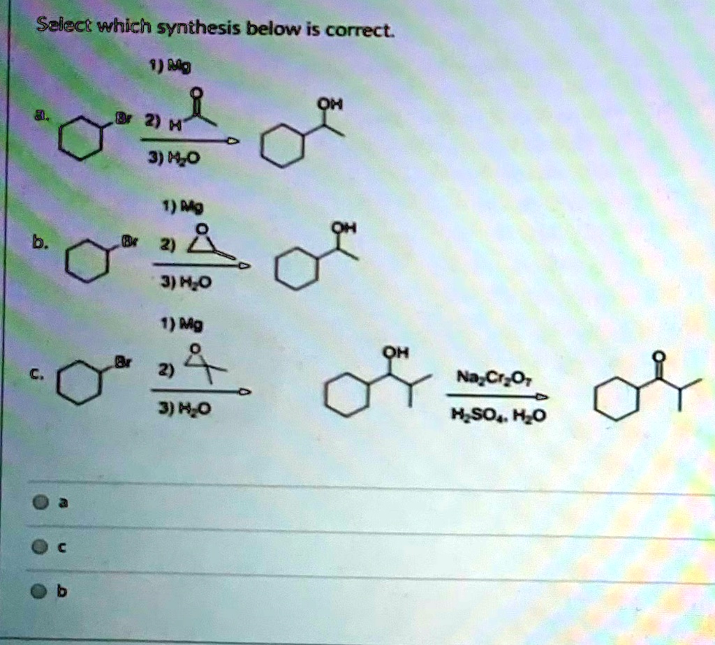 SOLVED: Select which synthesis below is correct 918J Oh 0F 21 H Jiko 1 ...