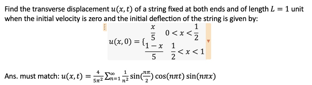 SOLVED: Find the transverse displacement u(x, t) of a string fixed at both ends and of length L ...