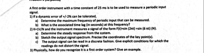 SOLVED: A first-order instrument with a time constant of 25 ms is to be ...